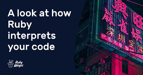 A Look At How Ruby Interprets Your Code Appsignal Blog