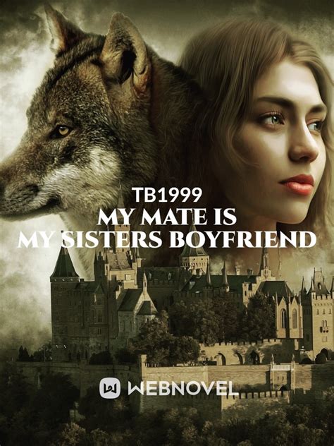My Mate Is My Sisters Boyfriend Novel Read Free Webnovel