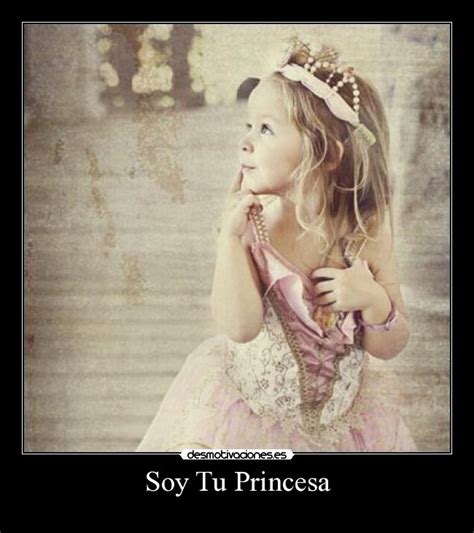 Soy Tu Princesa Desmotivaciones Imagui