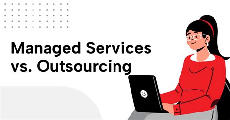 Managed Services Vs Outsourcing Key Differences Core