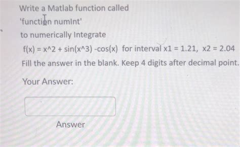 Solved Write A Matlab Function Called Function Numint To