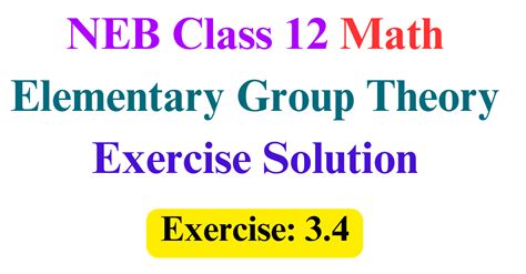 Elementary Group Theory Exercise 34 Class 12 Math Neb Notes