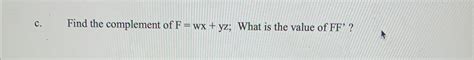 Solved C Find The Complement Of F Wx Yz What Is The Value Chegg