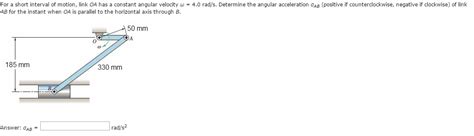 Solved For A Short Interval Of Motion Link Oa Has A