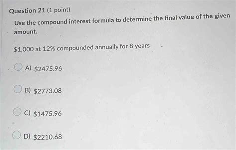 Solved Question 21 1 Point Use The Compound Interest Formula To