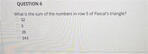 solved what is the sum of the numbers in row 5 of pascal s