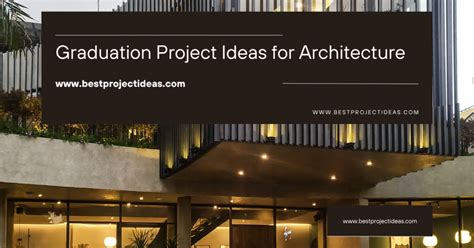 79 Graduation Project Ideas For Architecture Your Guide To Inspiration Execution And