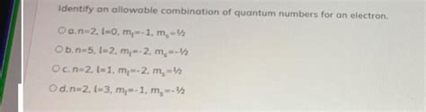Solved Identify An Allowable Combination Of Quantum Numbers