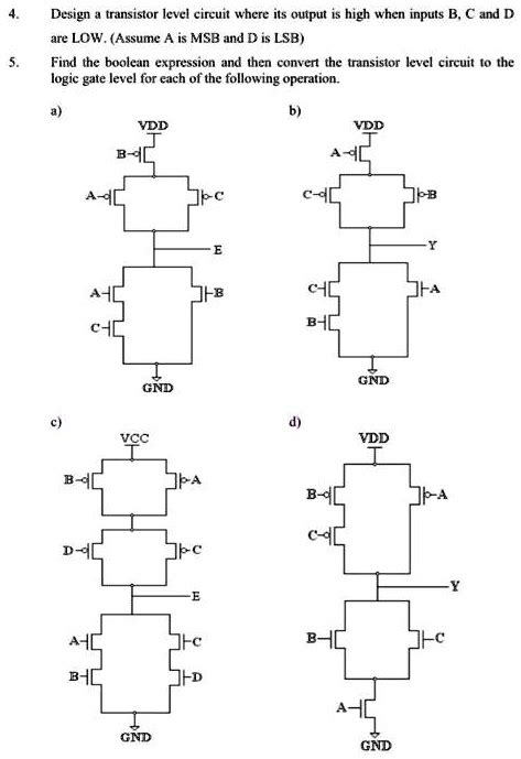 Solved Design A Transistor Level Circuit Where Its Output Is High When Inputs B C And D Are