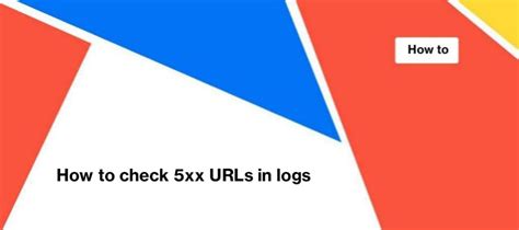 How To Check 5xx Urls In Logs