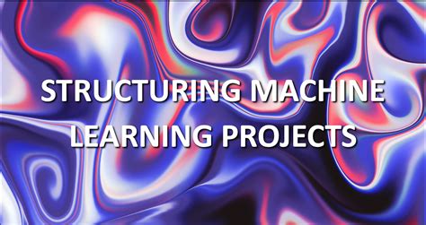 structuring machine learning projects by data science demystified
