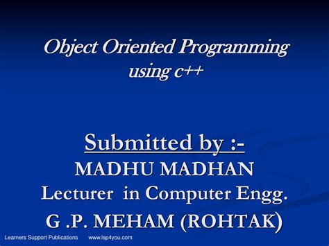 Object Oriented Programming Using C Submitted By Madhu Madhan Lecturer In Computer Engg G