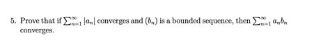 solved 5 prove that if n 1 lan converges and bn is a