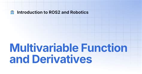 Multivariable Function And Derivatives Introduction To Ros2 And Robotics