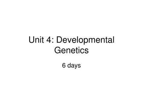 PPT Unit Developmental Genetics PowerPoint Presentation Free Download ID