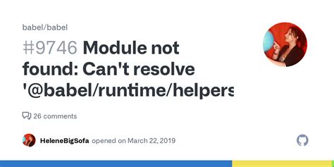 Module Not Found Can T Resolve Babel Runtime Helpers Esm Extends Issue Babel Babel