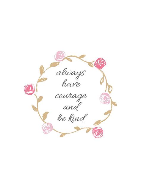 Always Have Courage And Be Kind Digital Art By Jennifer Fine Art America