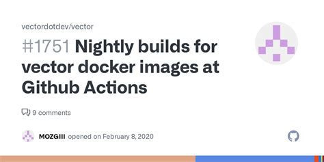 Nightly Builds For Vector Docker Images At Github Actions Issue Vectordotdev Vector