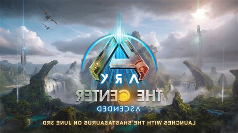 The Centers Shastasaurus Ark Survival Ascended And More Are All Ready For Release On June 3