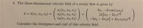 Solved The Three Dimensional Velocity Field Of A Steady Chegg