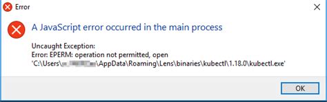 Uncaught Exception Error Eperm Operation Not Permitted Open Kubectl