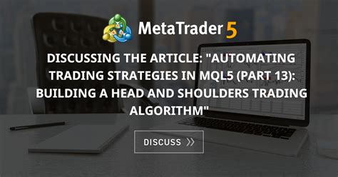 Discussing The Article Automating Trading Strategies In Mql5 Part 13 Building A Head And