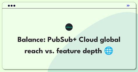 Solace Pubsub Cloud Expansion Product Trade Off Interview Nextsprints