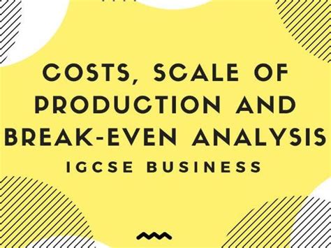 42 Costs Scale Of Production And Break Even Analysis Igcse Business Studies Teaching Resources