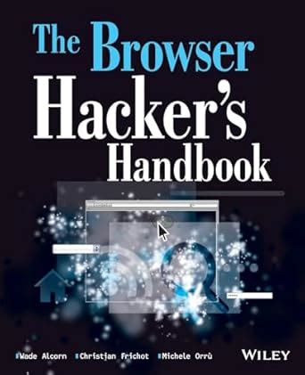 The Browser Hacker S Handbook 9781118662090 Computer Science Books Amazon Com