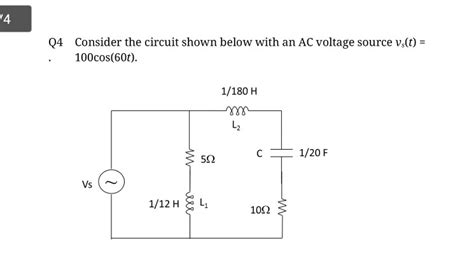solved 4 q4 consider the circuit shown below with an ac