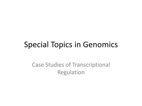 Ppt Special Topics In Genomics Powerpoint Presentation Free Download Id636855