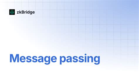Message Passing Zkbridge Message Passing Zkbridge
