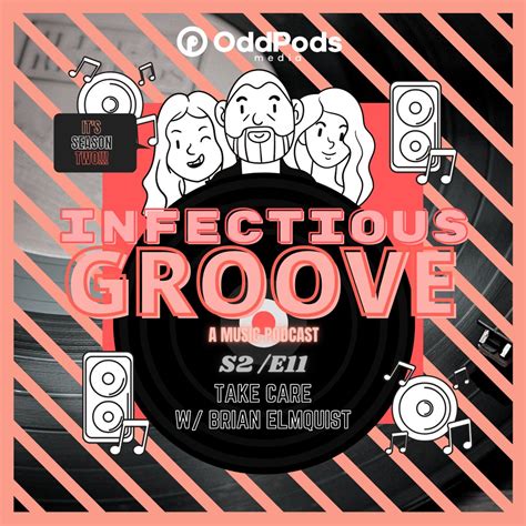 Take Care W Brian Elmquist Infectious Groove Podcast Lyssna Här