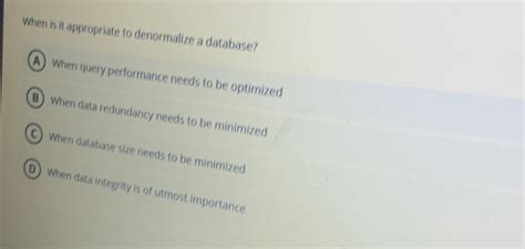 Solved When Is It Appropriate To Denormalize A Databasewhen