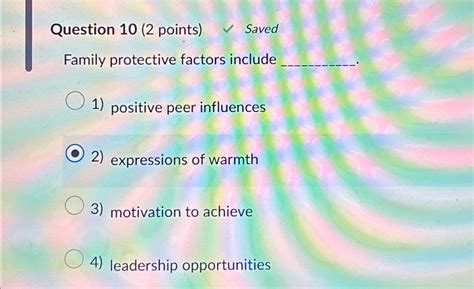 Solved Question 10 (2 ﻿points) ﻿SavedFamily protective | Chegg.com