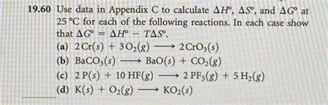 19 60 ﻿use data in appendix c ﻿to calculate Δh° Δs°