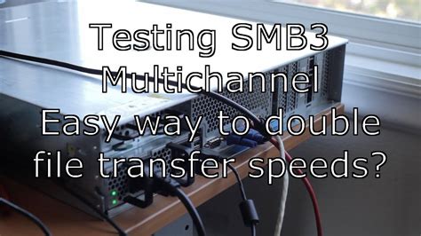 Testing SMB3 Multichannel Is This A Easy Way To Double File Transfer Speeds YouTube