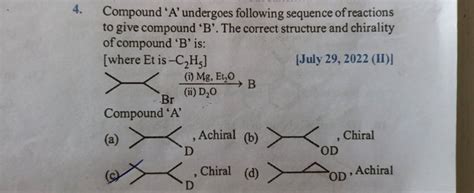 4 compound a undergoes following sequence of reactions to give compoun