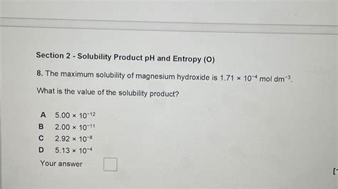 Section 2 Solubility Product Ph And Entropy O 8 The Maximum