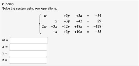 Solved Point Solve The System Using Row Operations W Chegg