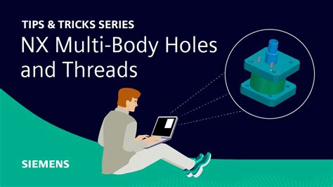 Multi Body Holes And Threads Nx Tips And Tricks