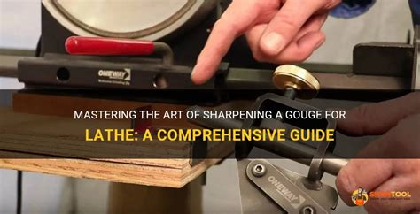 Mastering The Art Of Sharpening A Gouge For Lathe: A Comprehensive Guide | ShunTool