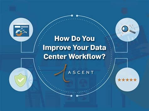 How Do You Improve Your Data Center Workflow Ascent