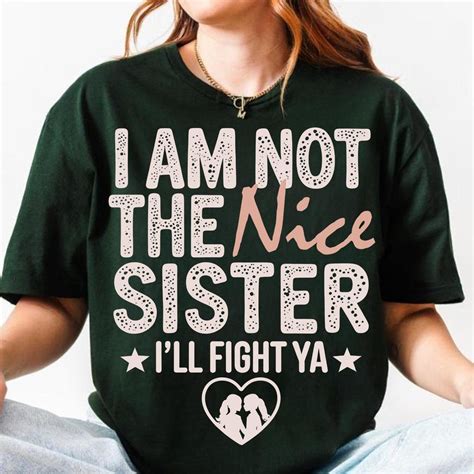 Im Not The Nice Sister Ill Fight Ya Png Bold And Funny Sassy Girl