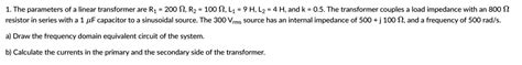 Solved 1the Parameters Of A Linear Transformer Are R200 S2r1002l