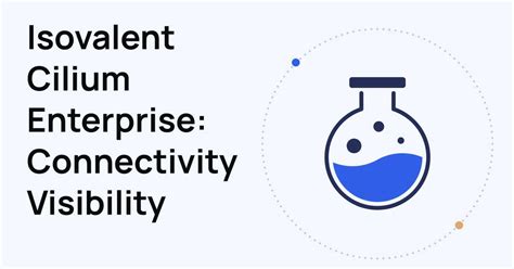 Isovalent Enterprise For Cilium Connectivity Visibility With Hubble Isovalent Isovalent Enterprise For Cilium Connectivity Visibility With Hubble Isovalent