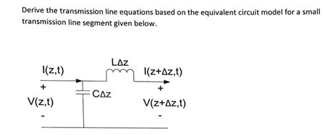 Solved Derive The Transmission Line Equations Based On The