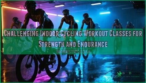 Challenging Indoor Cycling Workout Classes For Strength And Endurance