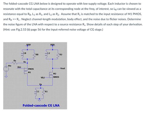 solved by an expert the folded cascode cg lna below is designed to