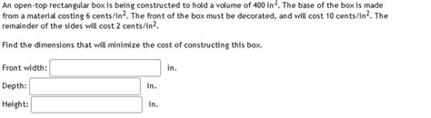 Solved An Open Top Rectangular Box Is Being Constructed To Chegg